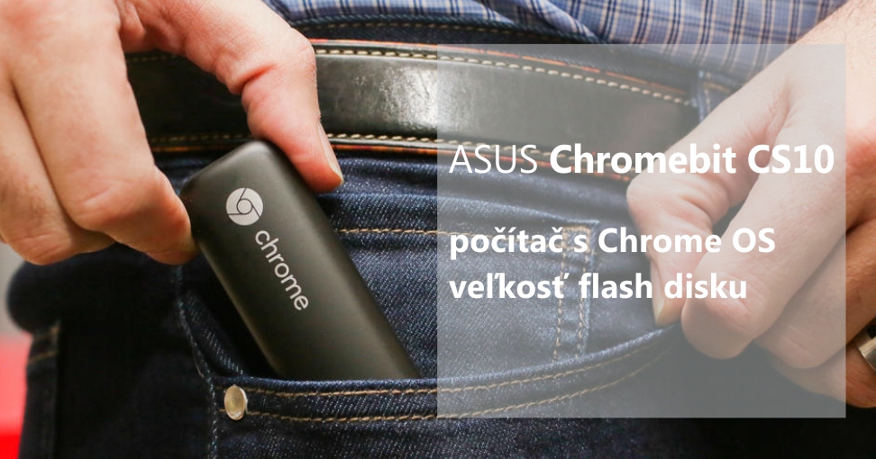 ASUS Chromebit CS10 (CHROMEBIT-B015C) | ZEN-SHOP.SK produkty Asus